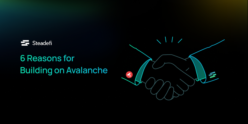 Steadefi’s 6 Reasons for Building on Avalanche