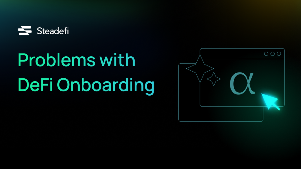 DeFi’s Struggles to Onboard New Users - Steadefi Blog
