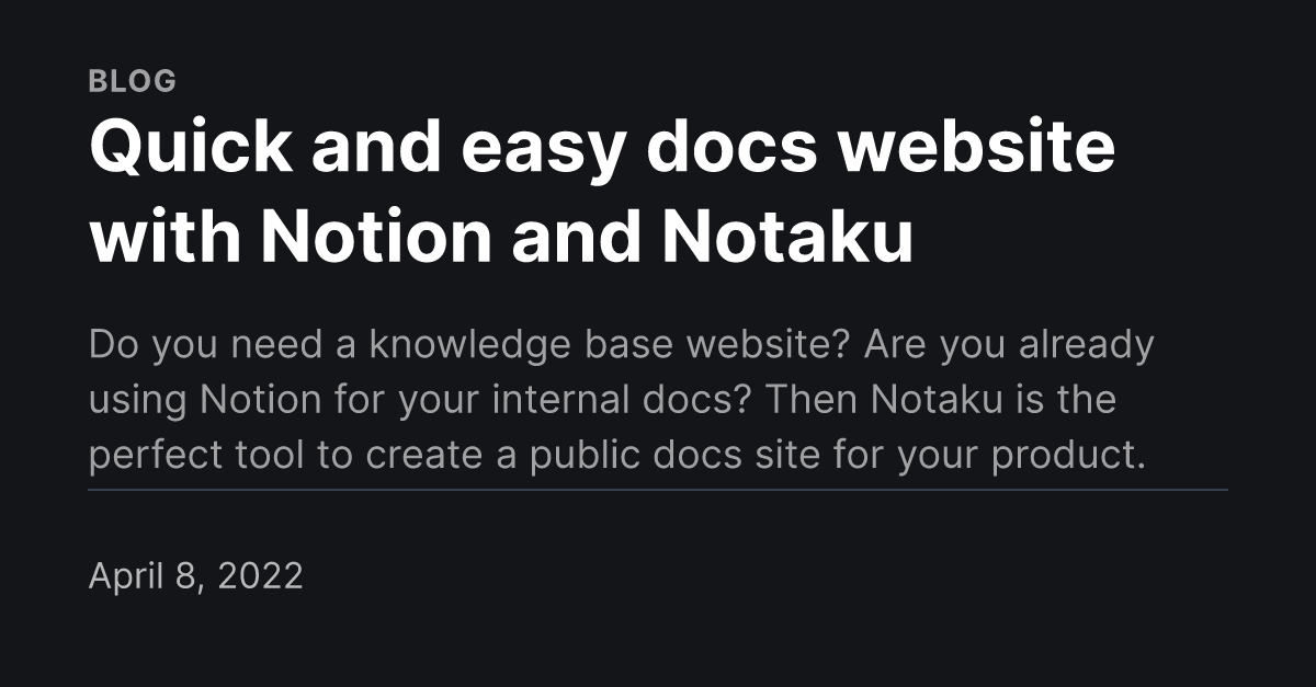 Quick and easy docs website with Notion and Notaku - Notaku Blog