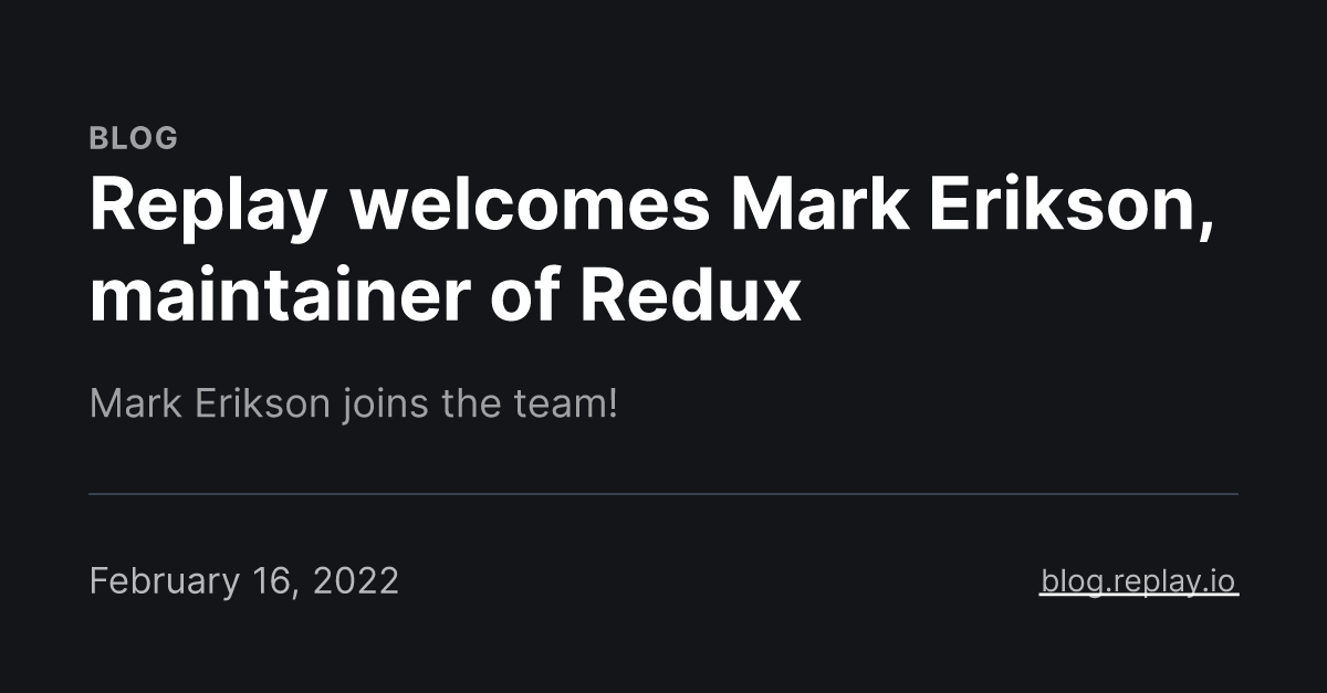 Replay welcomes Mark Erikson, maintainer of Redux