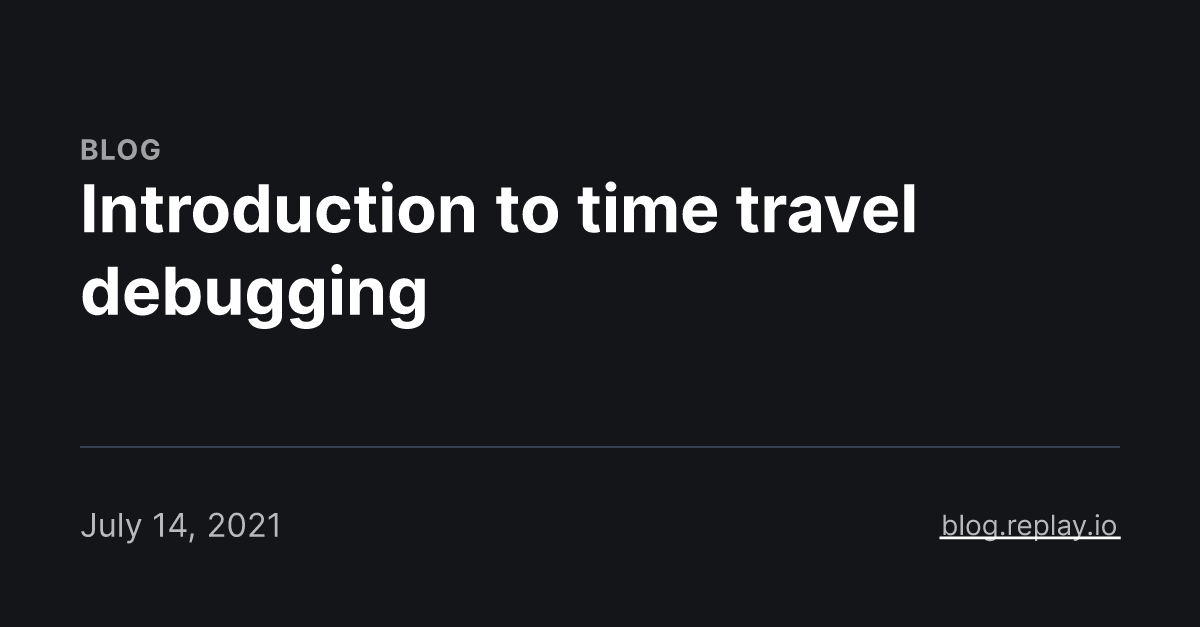Introduction to time travel debugging