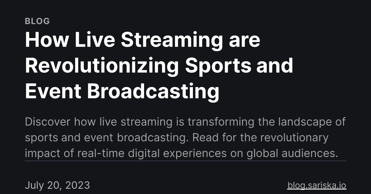 How Live Streaming are Revolutionizing Sports and Event Broadcasting