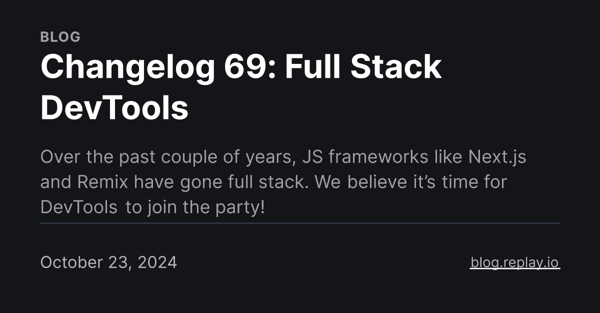 Changelog 69: Full Stack DevTools