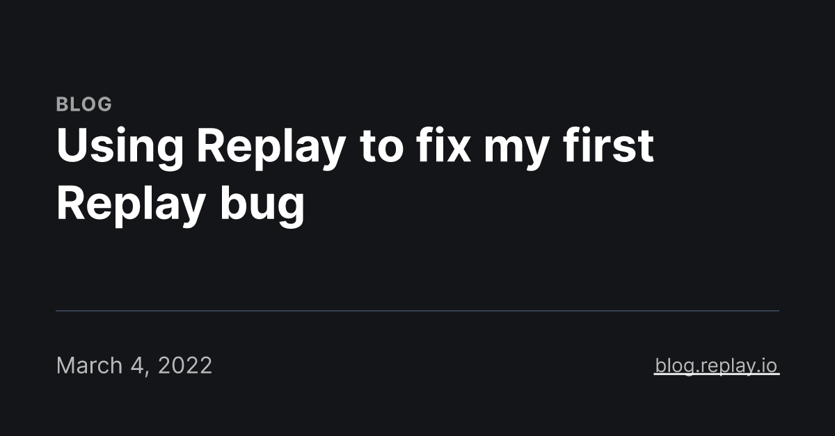 Using Replay to fix my first Replay bug
