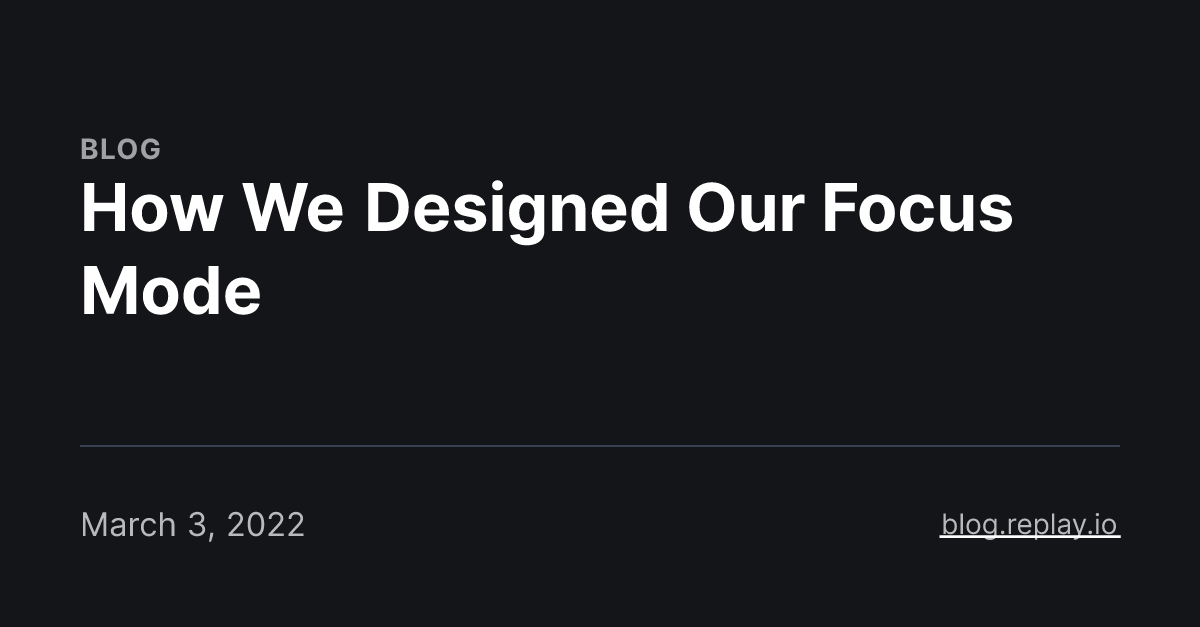 How We Designed Our Focus Mode