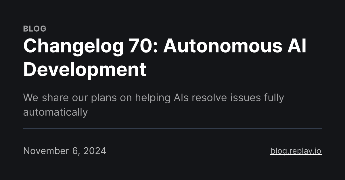 Changelog 70: Autonomous AI Development