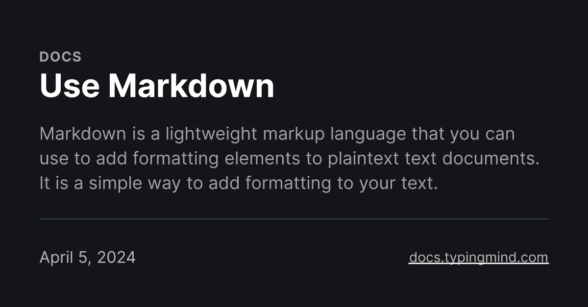 Use Markdown