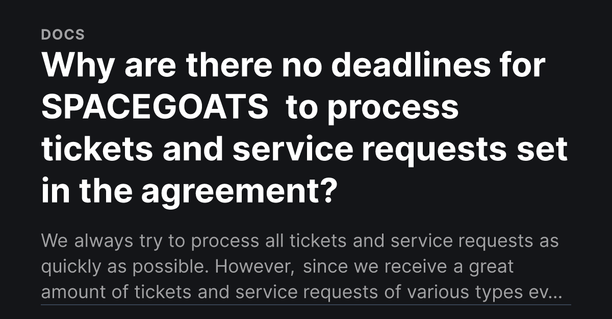 Why are there no deadlines for SPACEGOATS to process tickets and service requests set in the ...