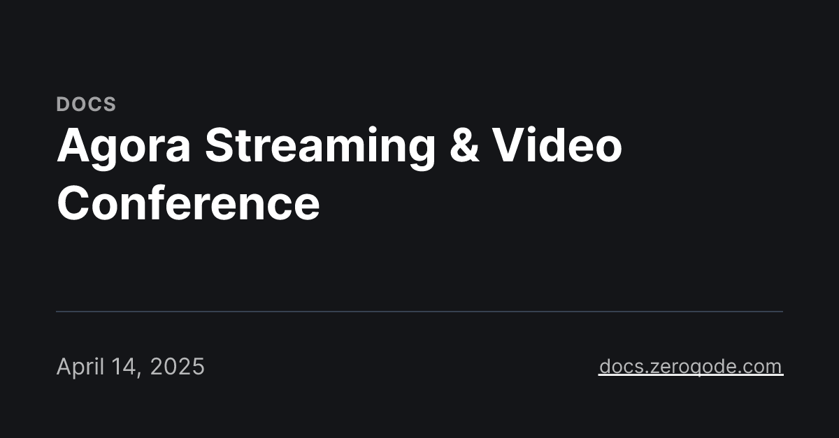 Agora Streaming & Video Conference