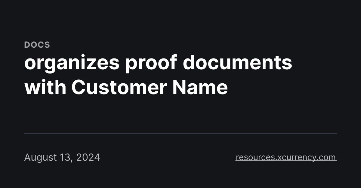 organizes proof documents with Customer Name