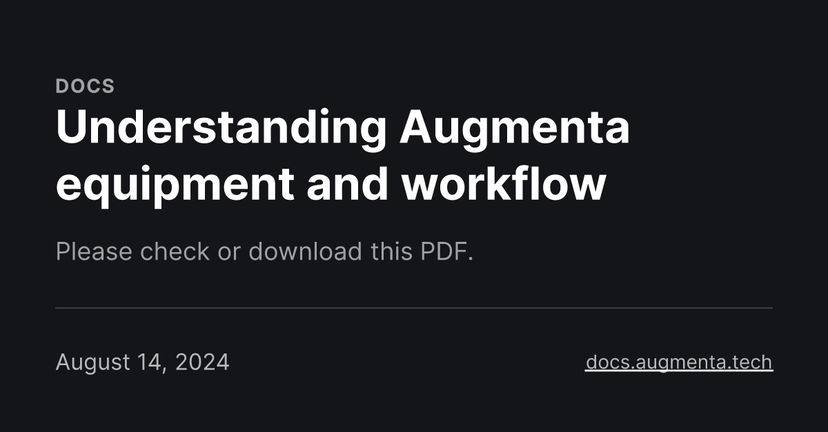 Understanding Augmenta equipment and workflow