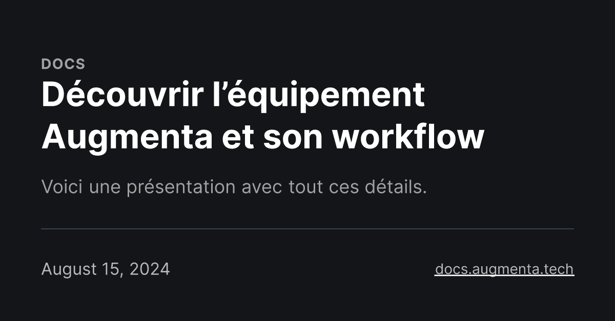 Découvrir l’équipement Augmenta et son workflow