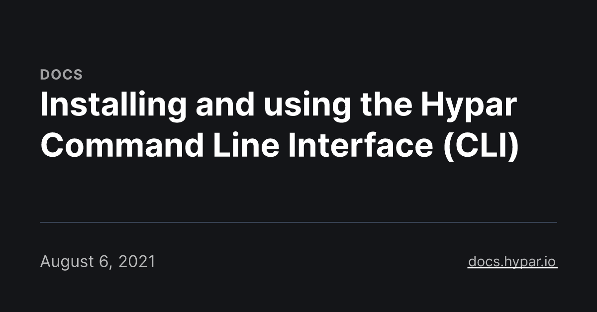 Installing and using the Hypar Command Line Interface (CLI)
