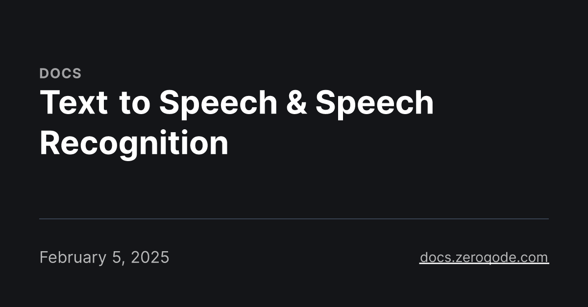 Text to Speech & Speech Recognition