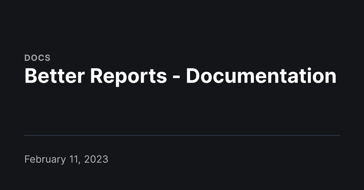 Better Reports - Documentation - Better Reports - Documentation