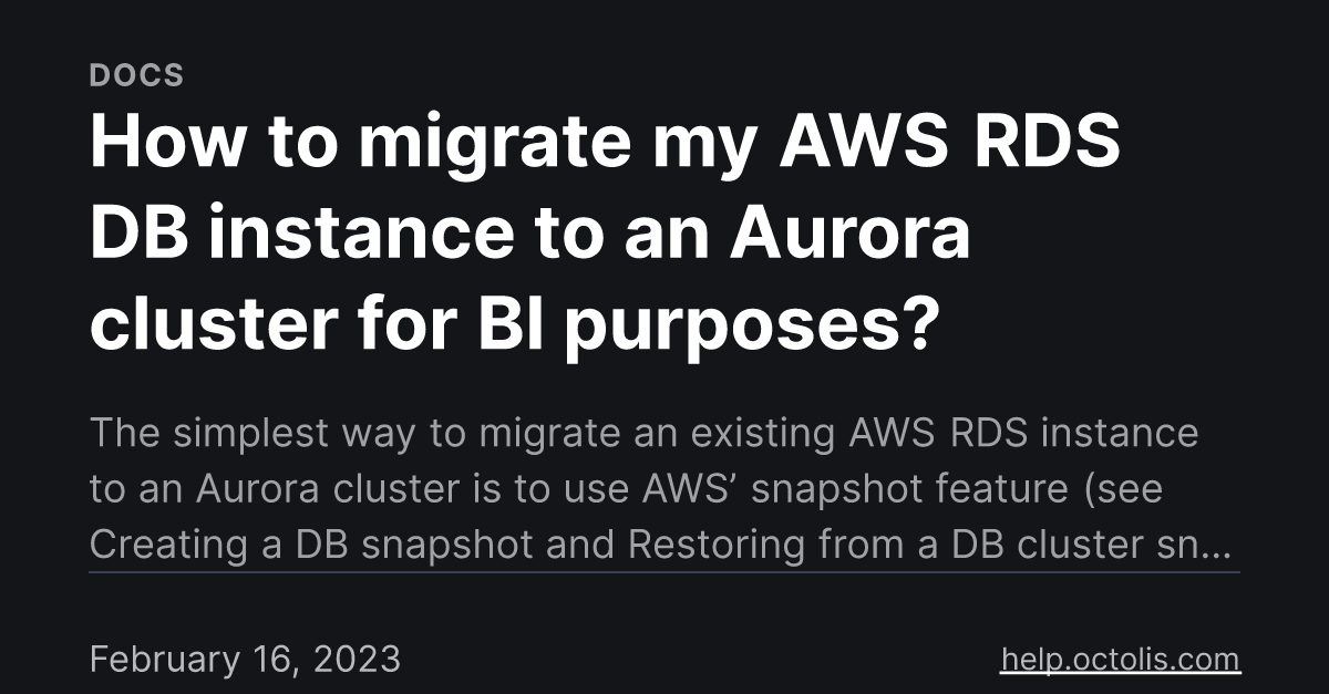 How to migrate my AWS RDS DB instance to an Aurora cluster for BI purposes?