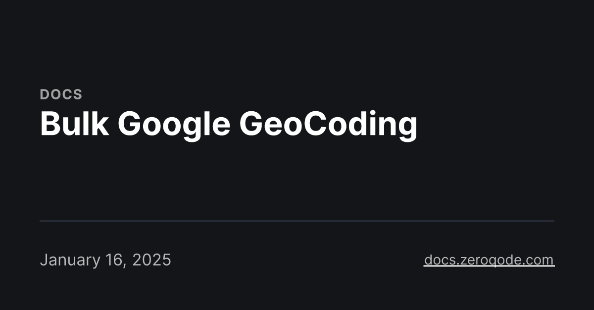 Bulk Google GeoCoding