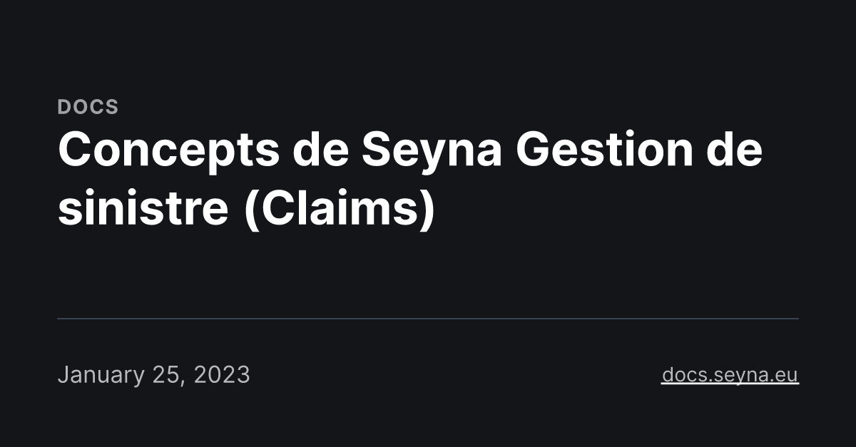 Concepts de Seyna Gestion de sinistre (Claims)