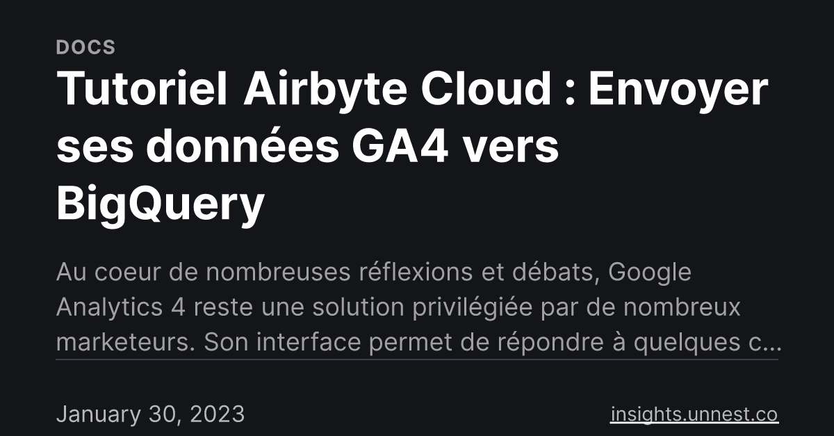 Tutoriel Airbyte Cloud : Envoyer ses données GA4 vers BigQuery