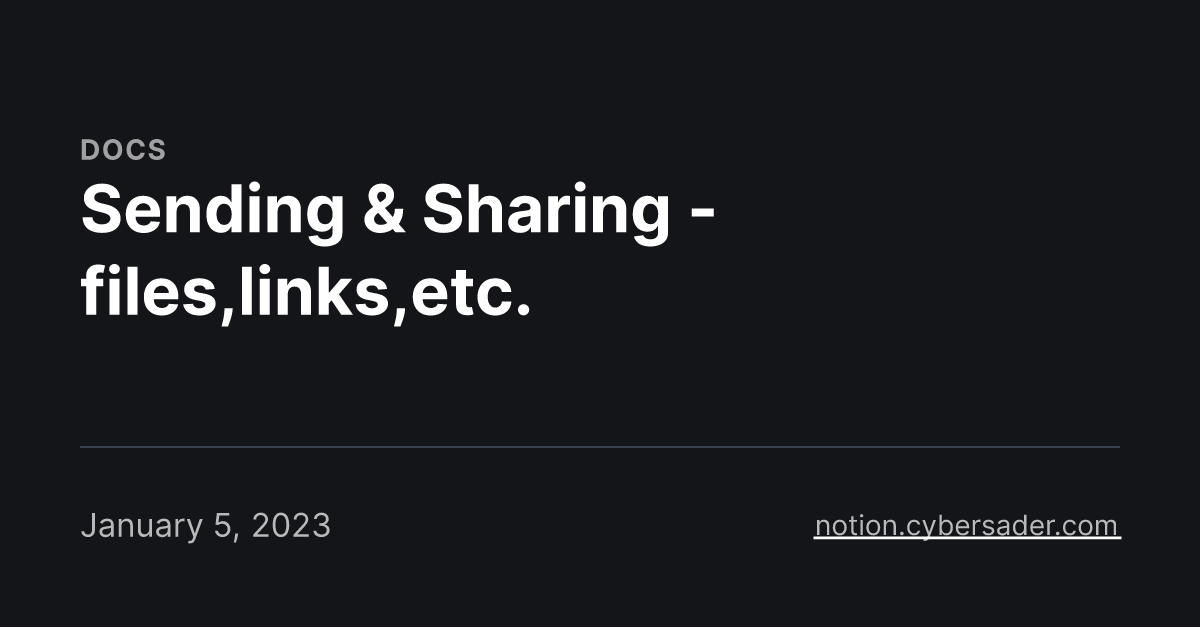 Sending & Sharing - files,links,etc.