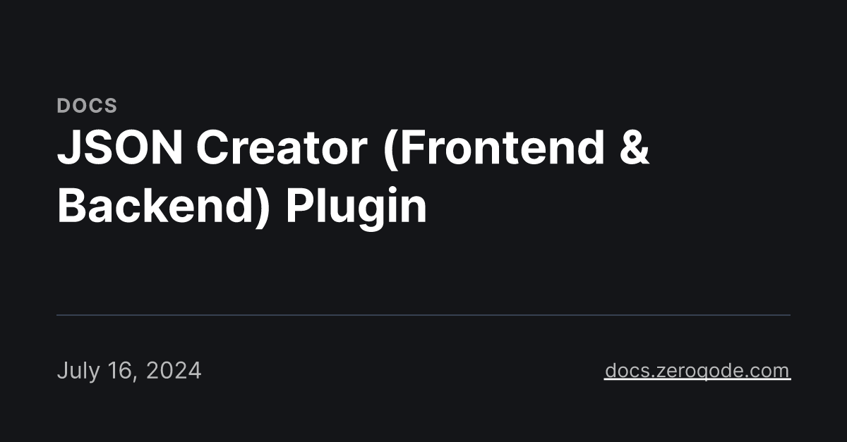 JSON Creator (Frontend & Backend) Plugin