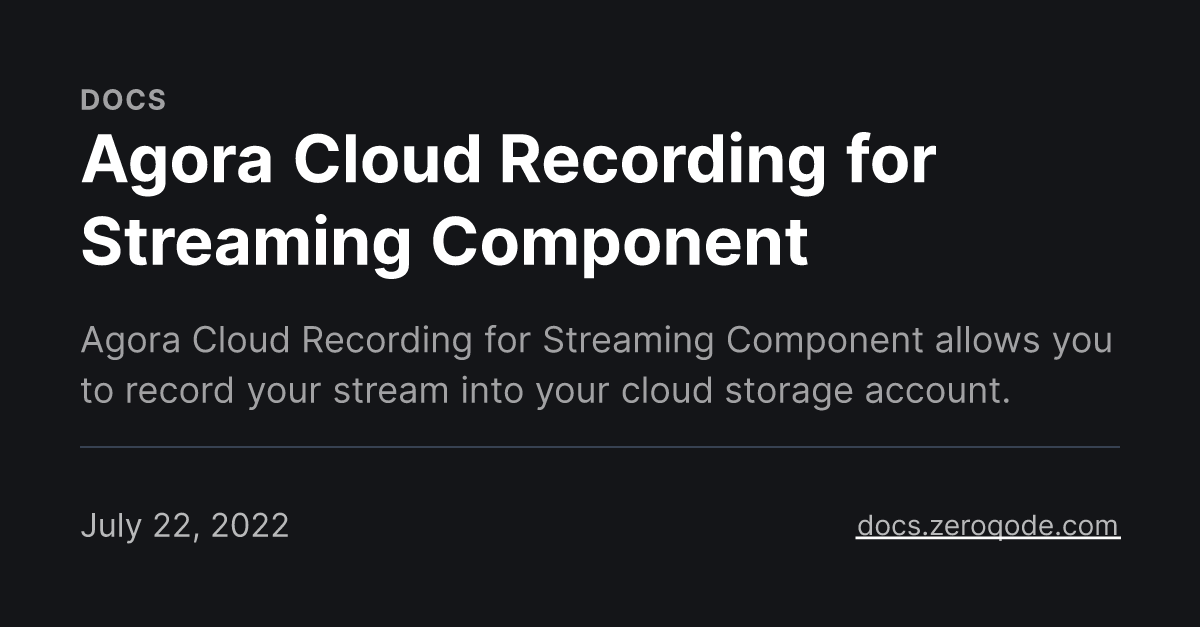 Agora Cloud Recording for Streaming Component