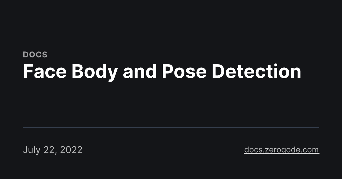 Face Body and Pose Detection