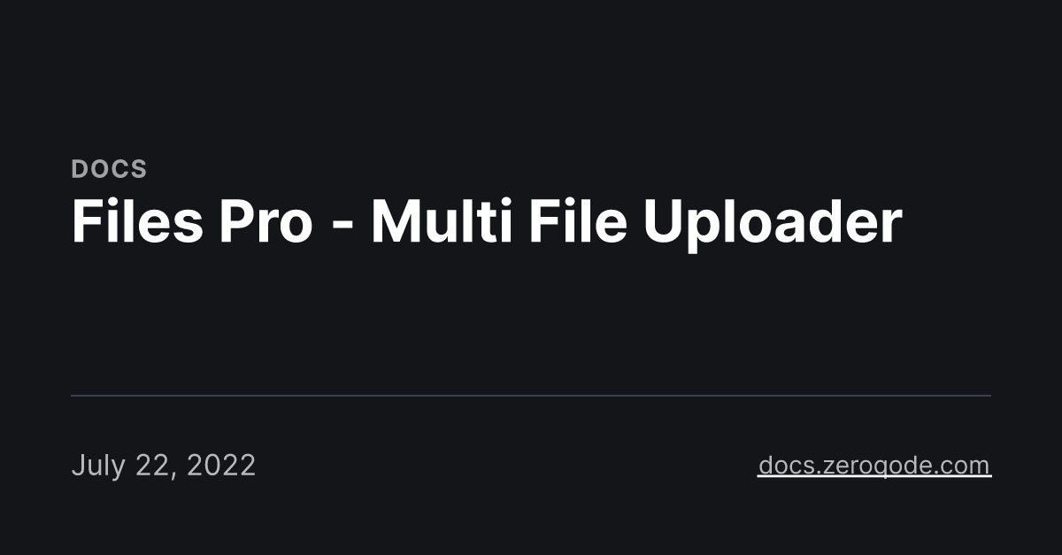 Files Pro - Multi File Uploader