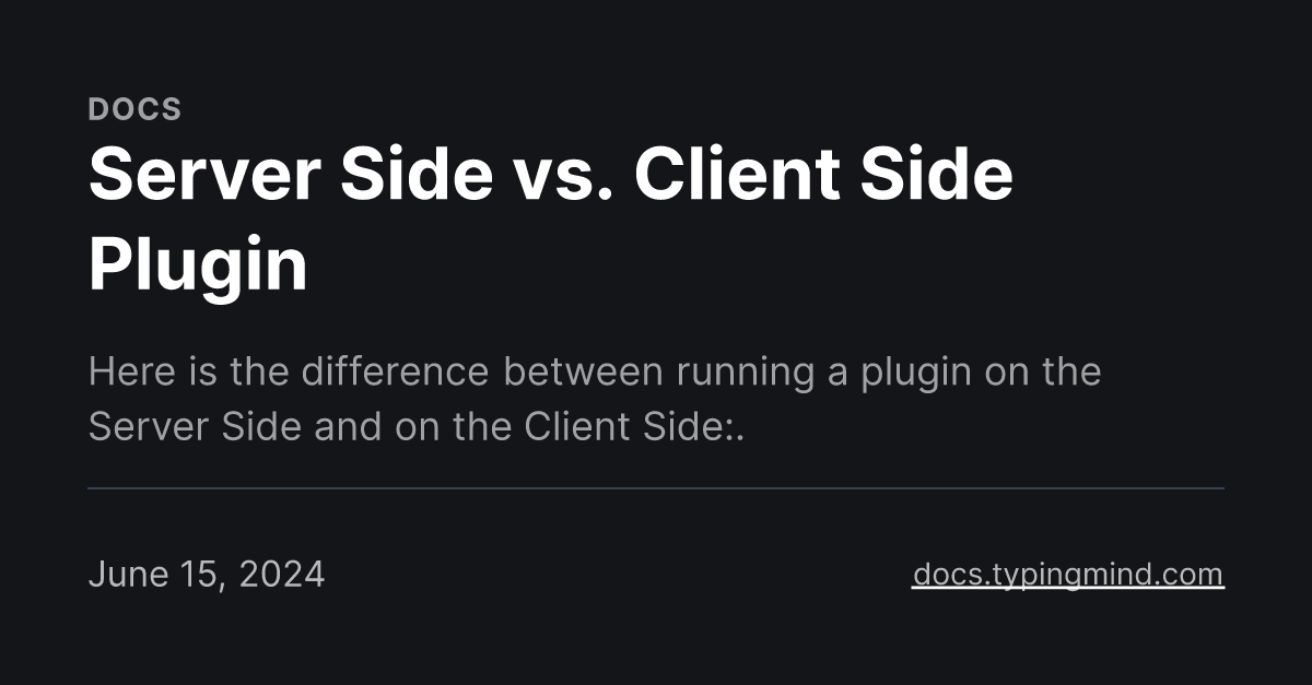 Server Side vs. Client Side Plugin
