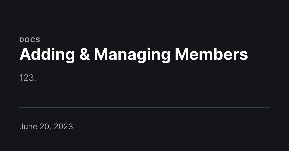 Adding & Managing Members