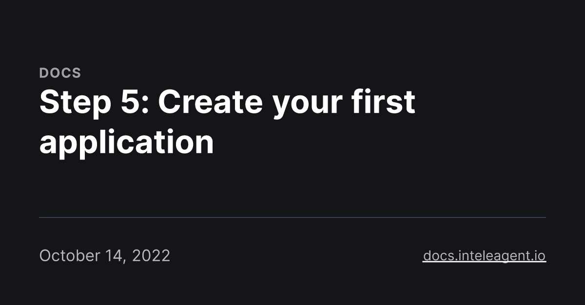 Step 5: Create your first application