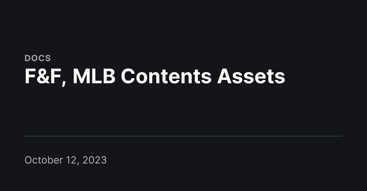 F&F, MLB Contents Assets