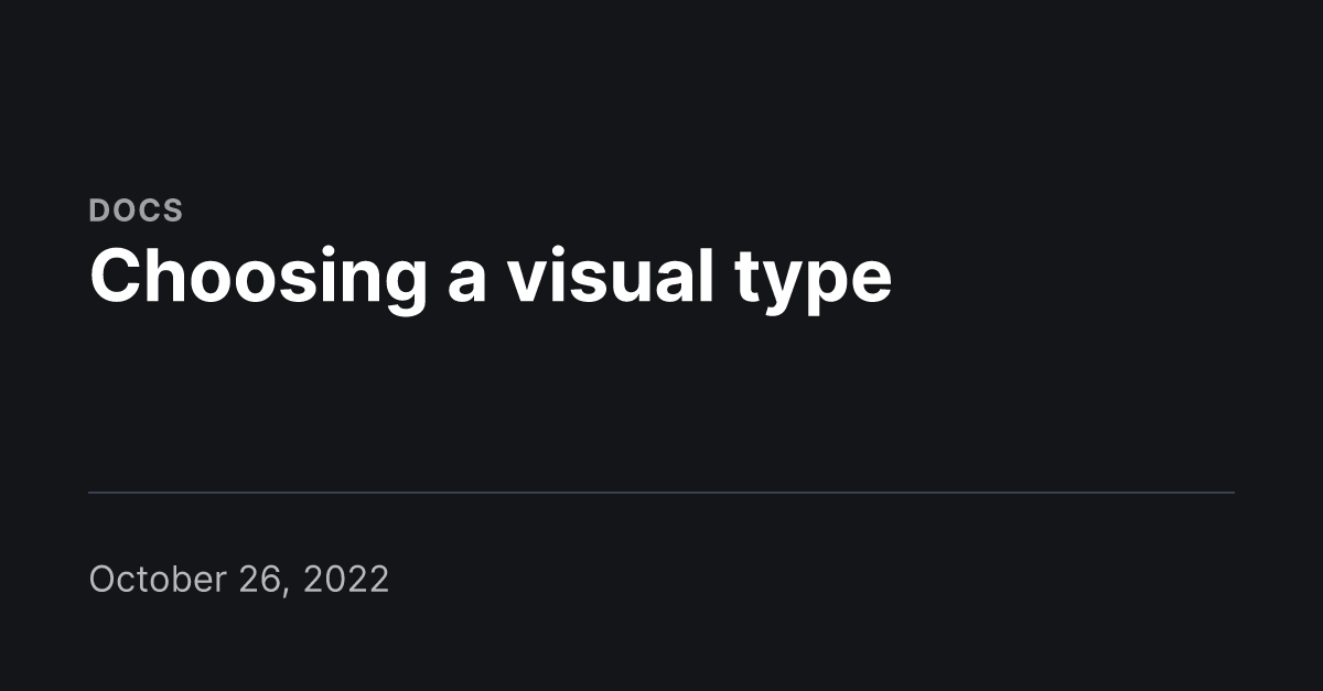 Choosing a visual type - Better Reports - Documentation