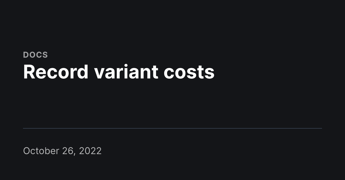 Record variant costs - Better Reports - Documentation