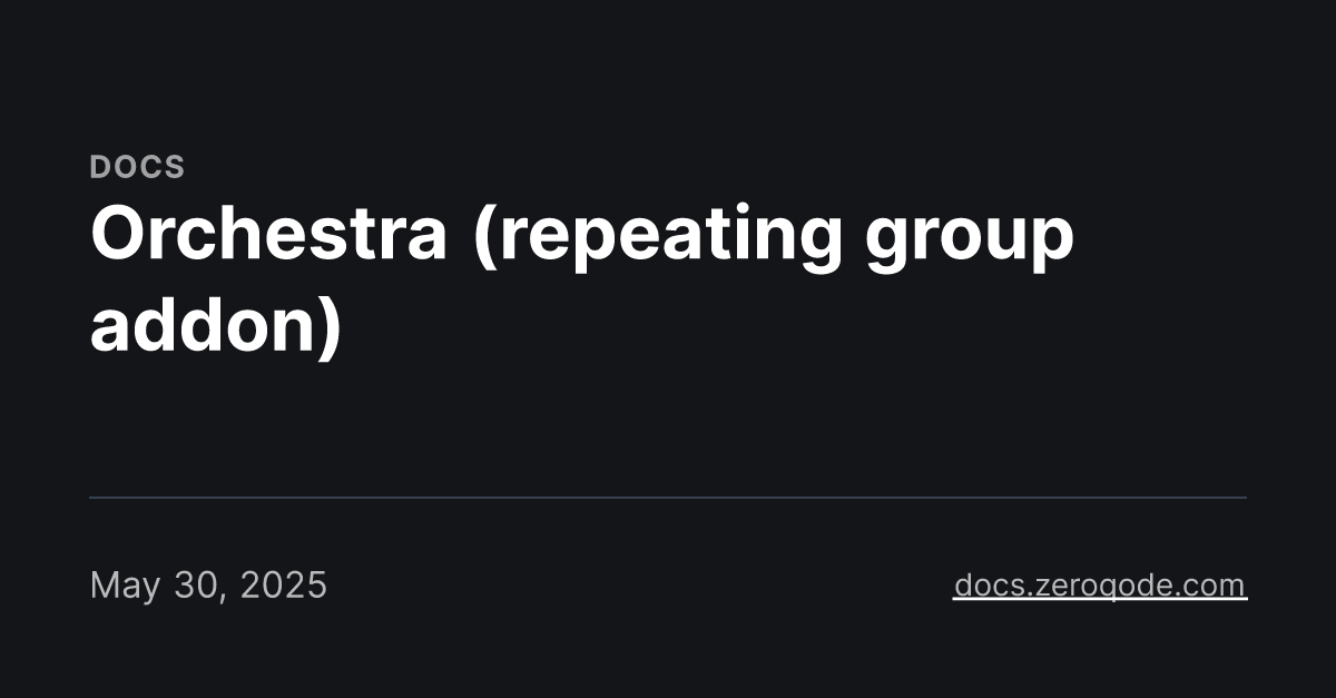 Orchestra (repeating group addon)