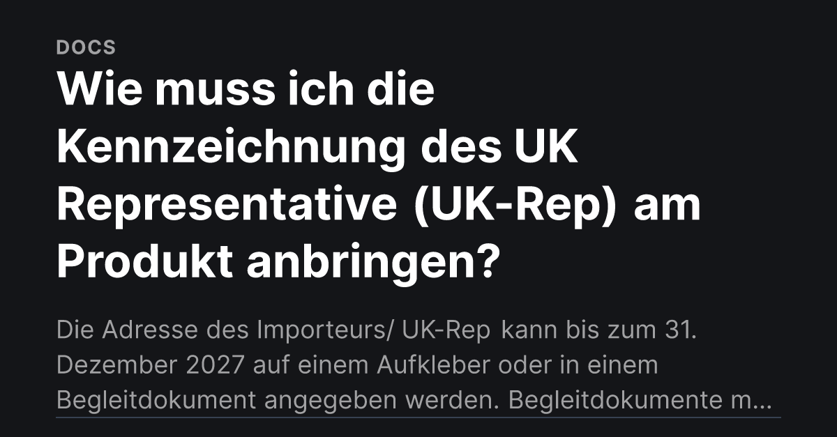 Wie muss ich die Kennzeichnung des UK Representative (UK-Rep) am Produkt anbringen?
