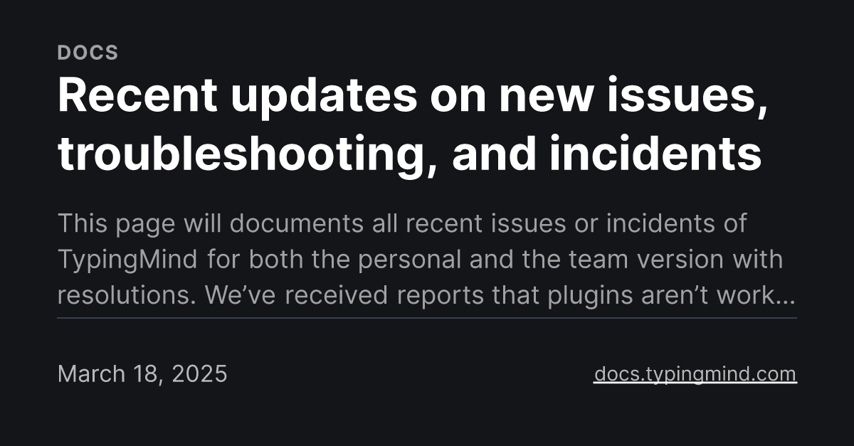 Recent updates on new issues, troubleshooting, and incidents