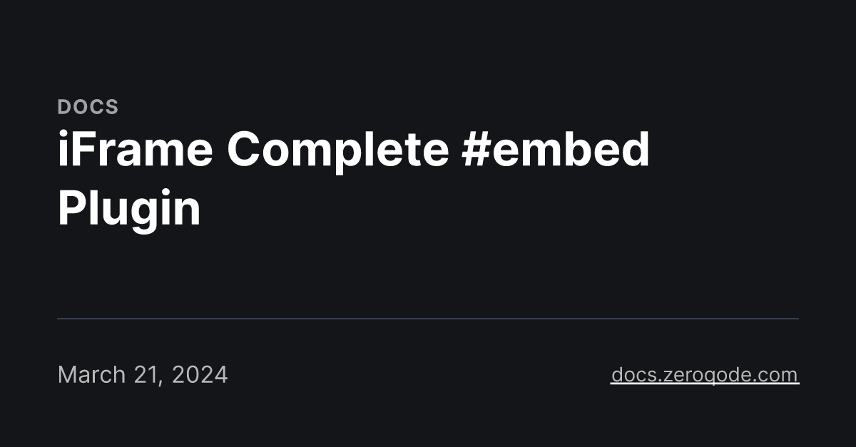 iFrame Complete #embed Plugin
