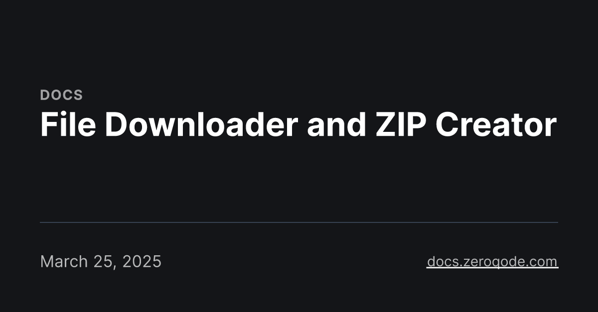 File Downloader and ZIP Creator