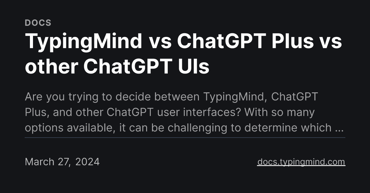 TypingMind vs ChatGPT Plus vs other ChatGPT UIs