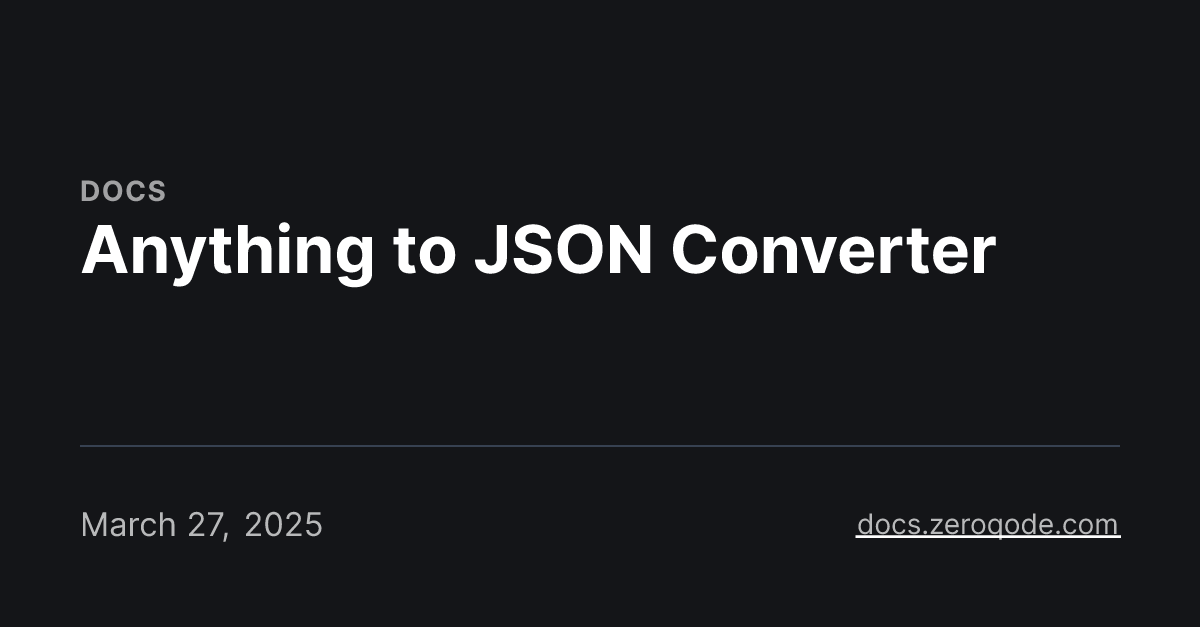 Anything to JSON Converter