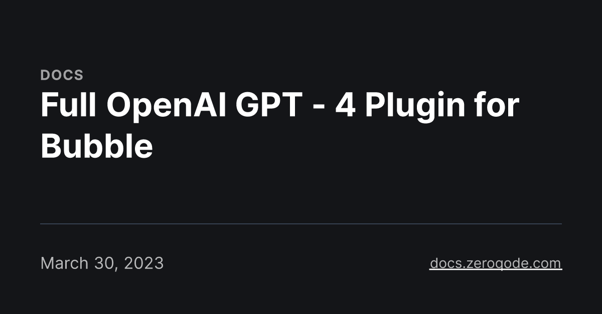 Full OpenAI GPT - 4 Plugin for Bubble