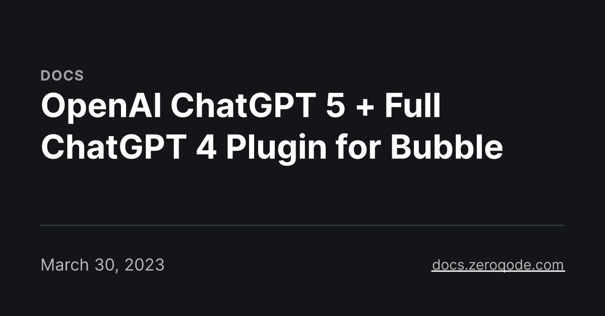 OpenAI ChatGPT 5 + Full ChatGPT 4 Plugin for Bubble