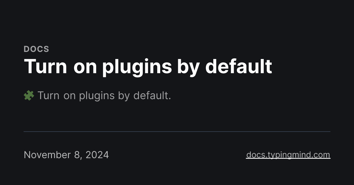 Turn on plugins by default