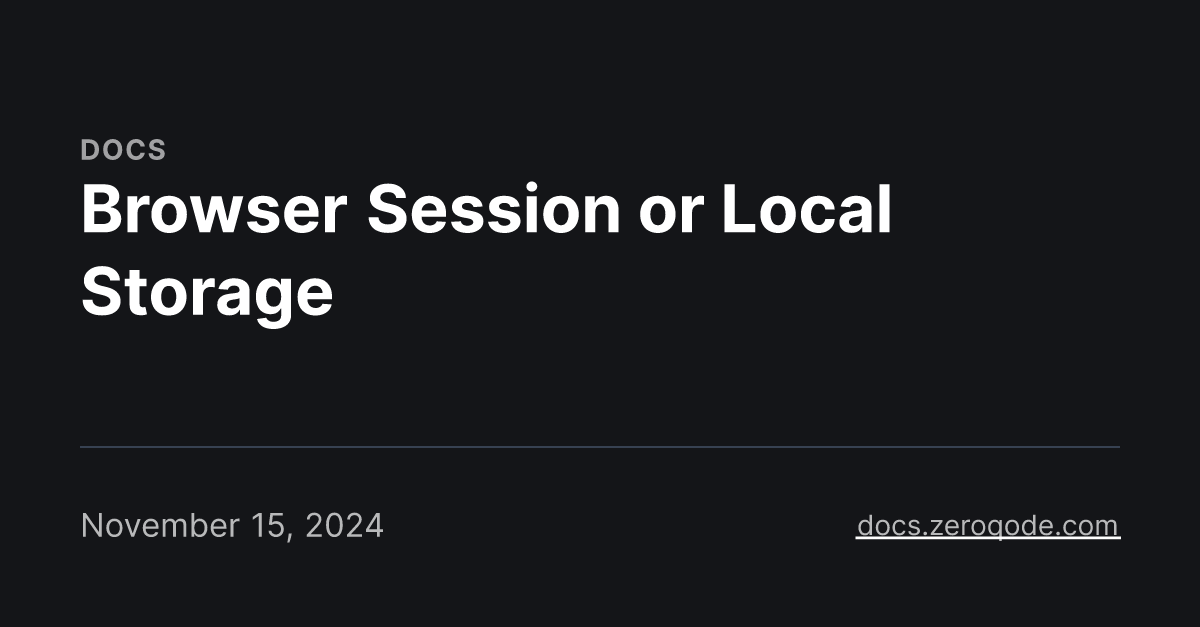 Browser Session or Local Storage