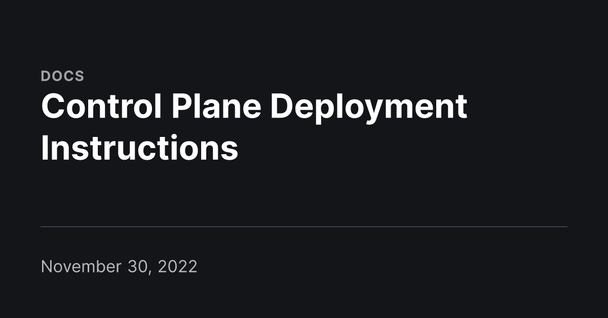 Control Plane Deployment Instructions