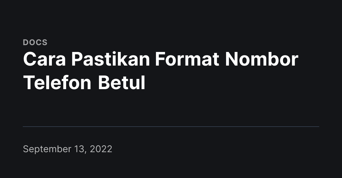 Cara Pastikan Format Nombor Telefon Betul