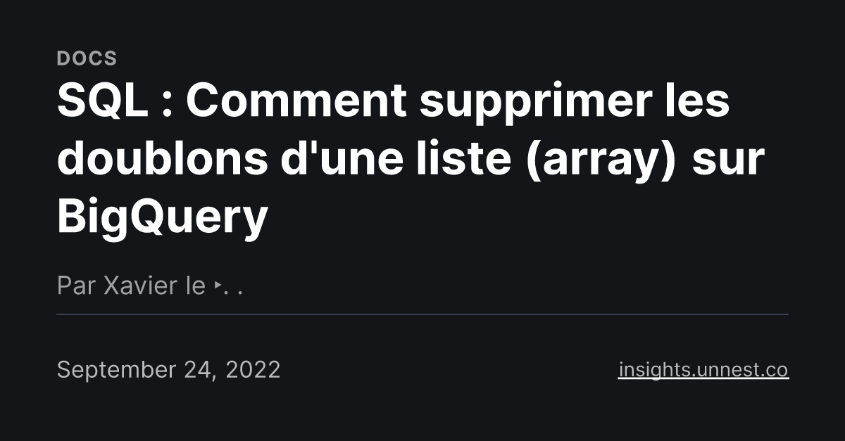 Sql Comment Supprimer Les Doublons Dune Liste Array Sur Bigquery 