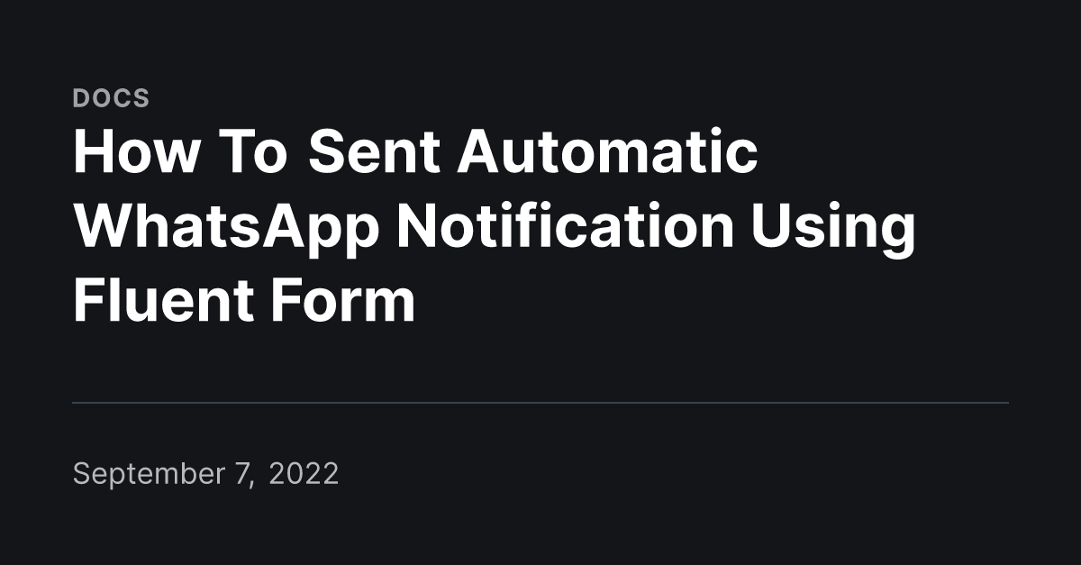 How To Sent Automatic WhatsApp Notification Using Fluent Form