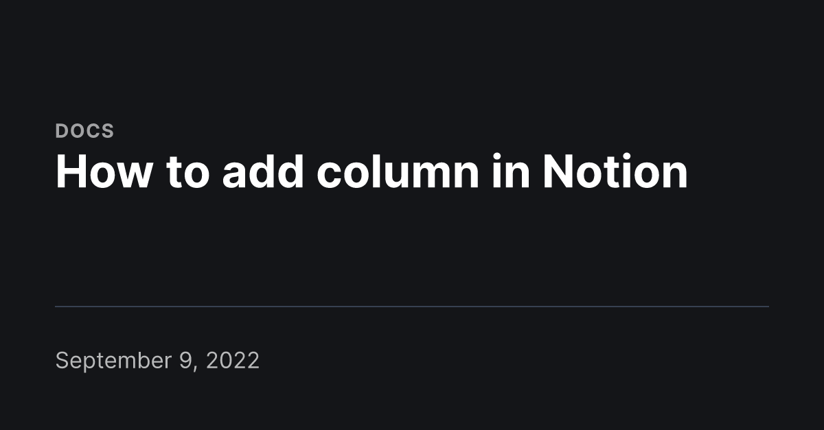 How to add column in Notion - Notaku Docs